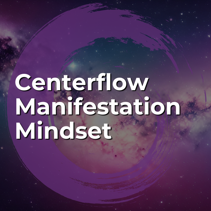 Centerflow Manifestation Mindset | Centerpointe